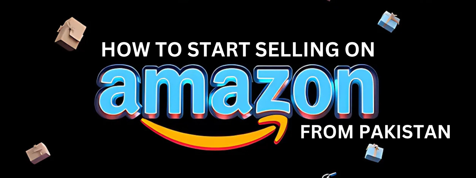 How to start selling on Amazon from Pakistan in 2025 - ASHS Consultants